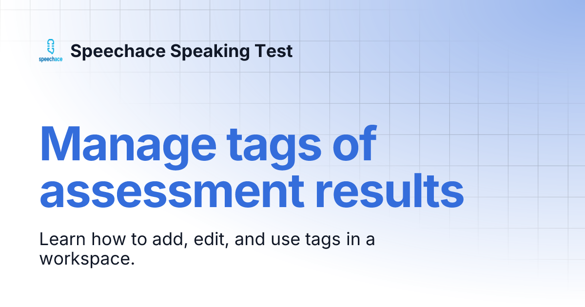 Manage tags of assessment results | Speechace Speaking Test
