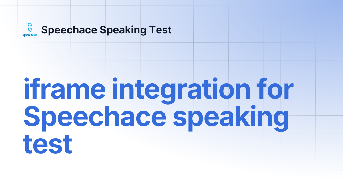 iframe integration for Speechace speaking test | Speechace Speaking Test