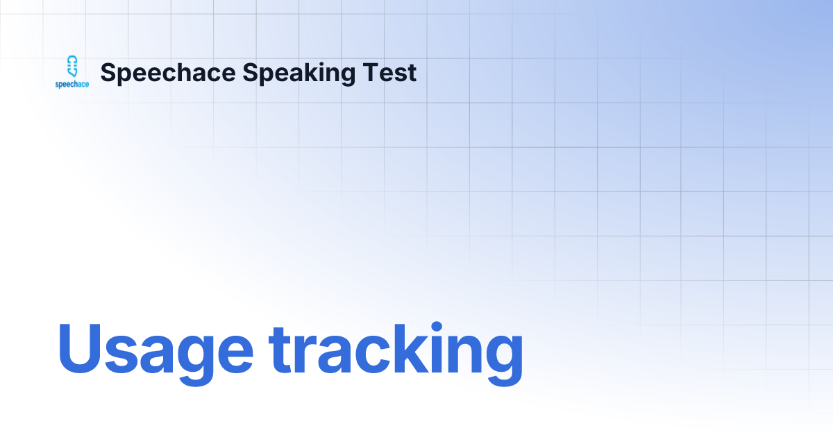 Usage tracking | Speechace Speaking Test