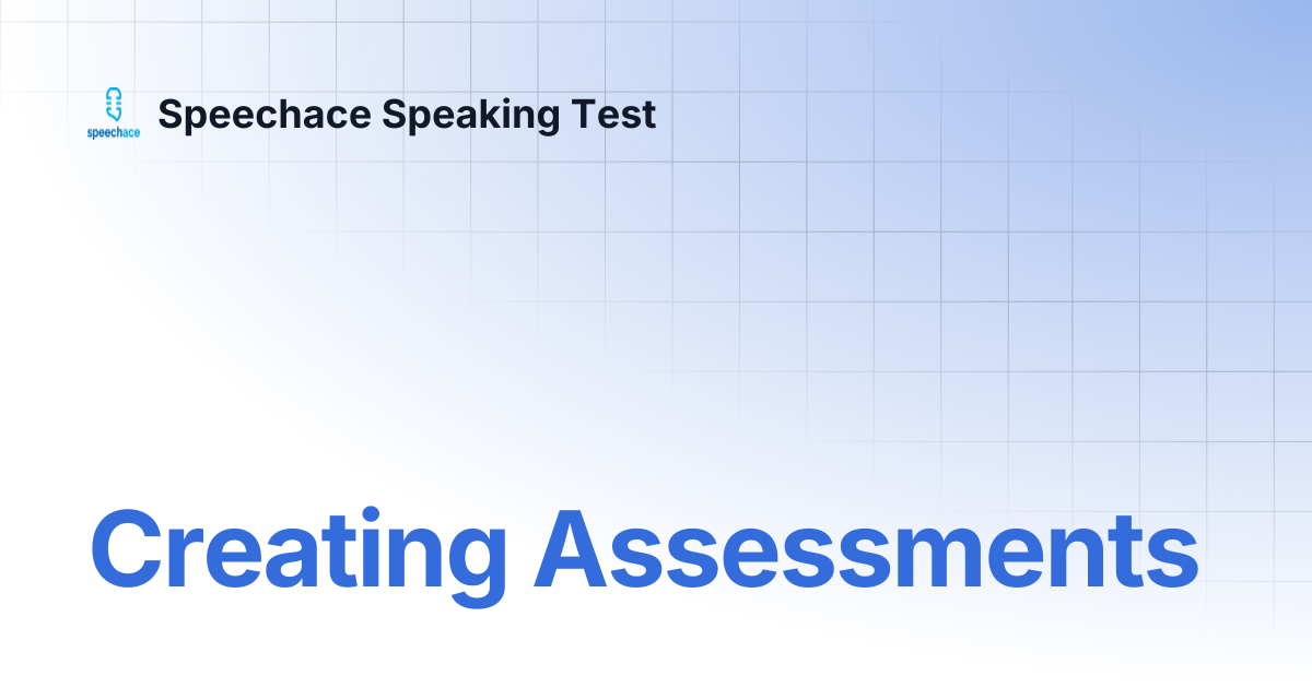 Creating Assessments | Speechace Speaking Test