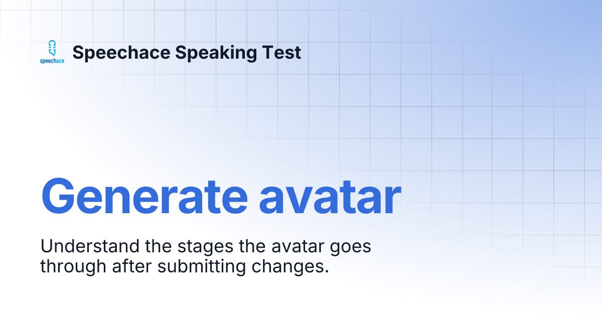 Generate avatar | Speechace Speaking Test