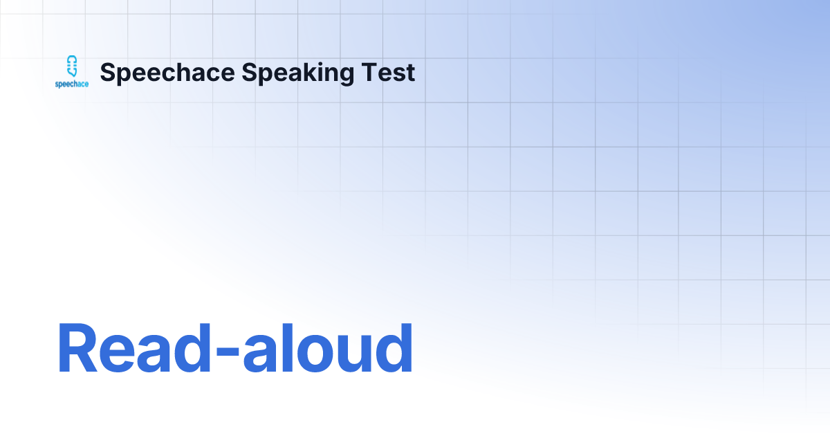 Read-aloud | Speechace Speaking Test
