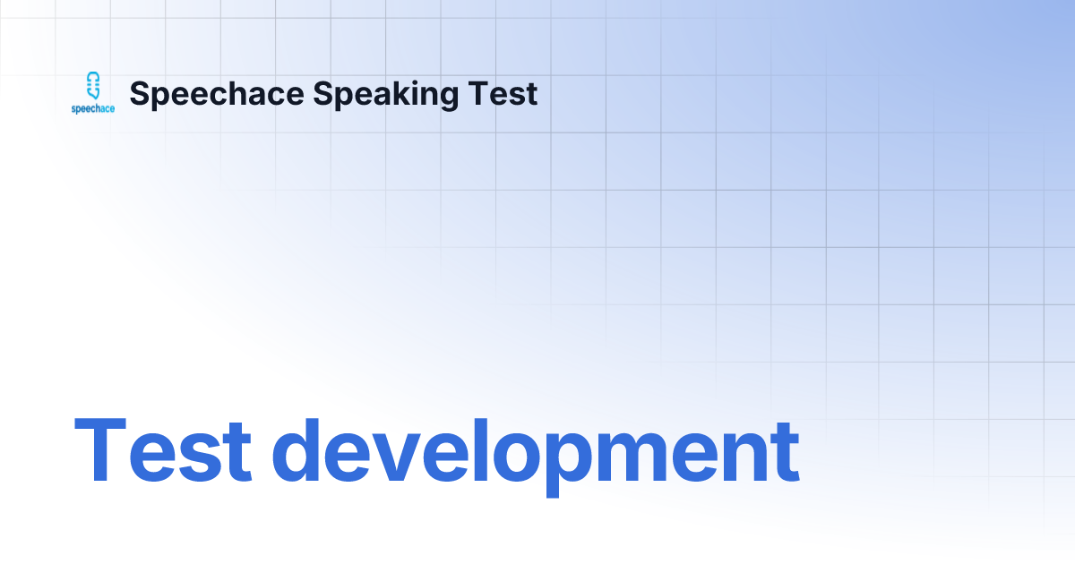 Test development | Speechace Speaking Test