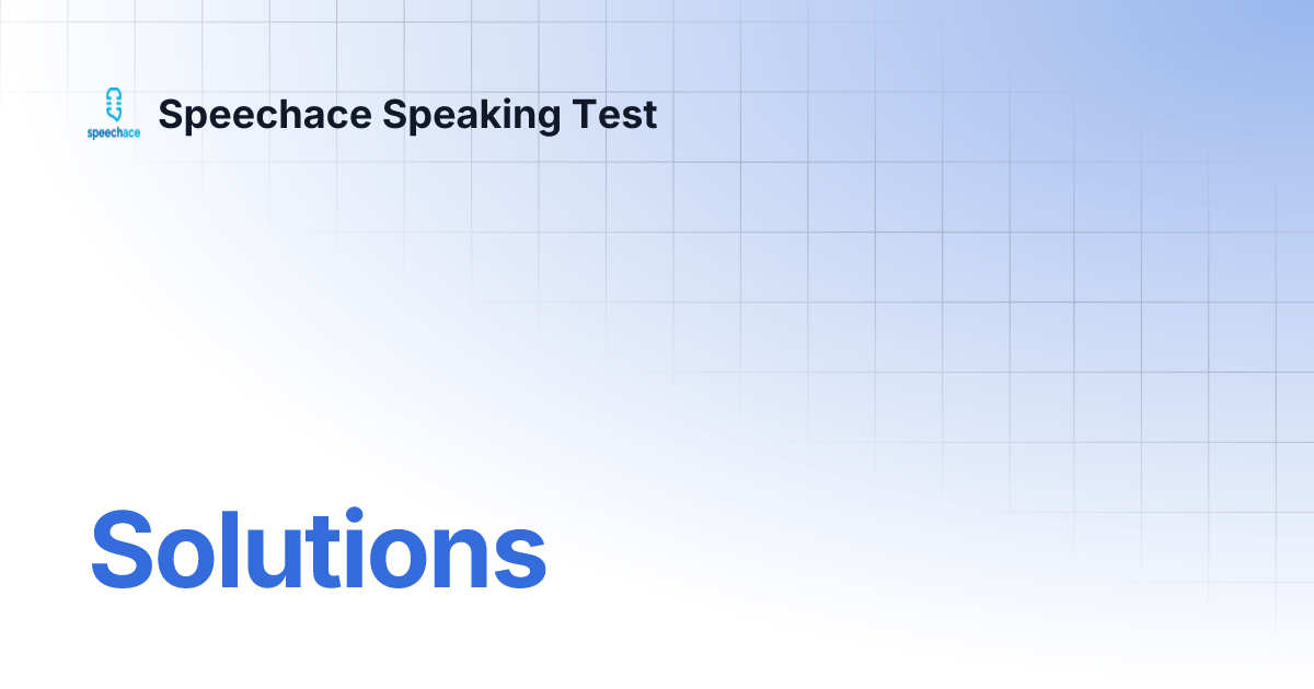 Solutions | Speechace Speaking Test