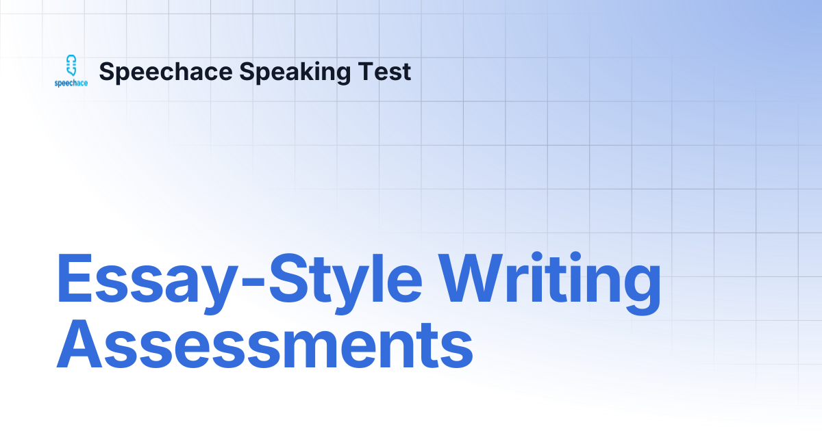 Essay-Style Writing Assessments | Speechace Speaking Test