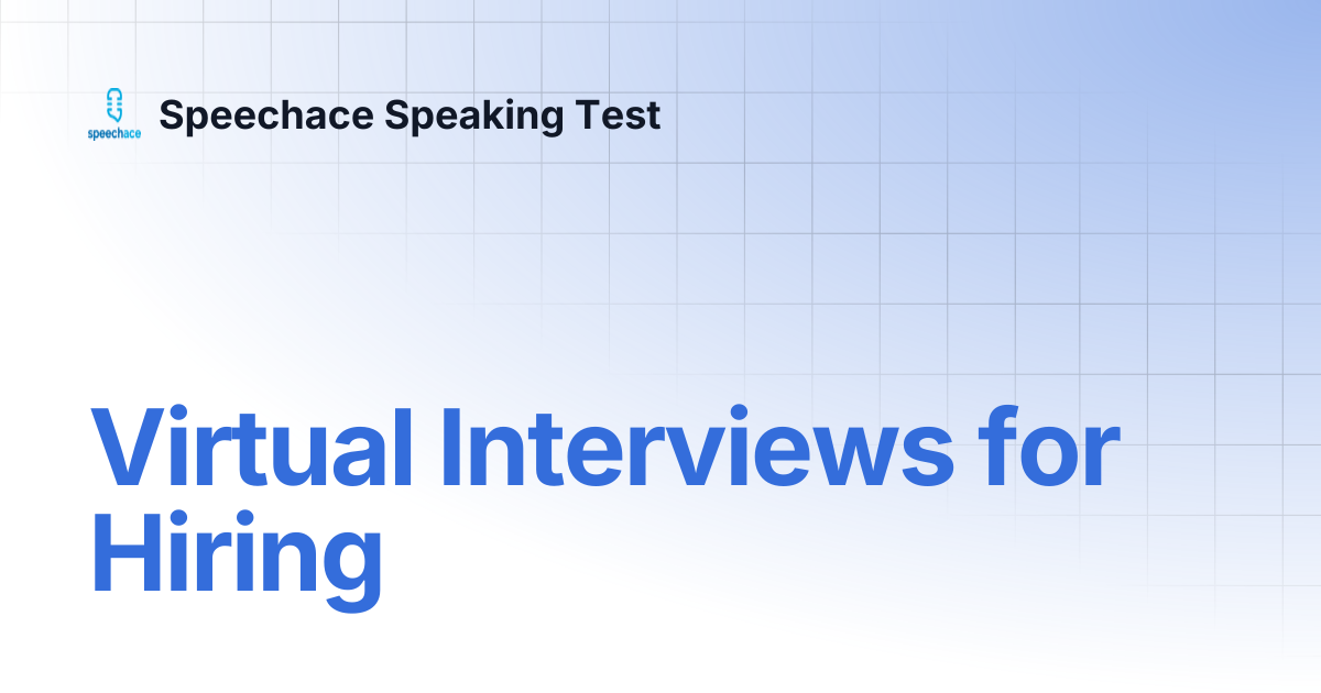 Virtual Interviews for Hiring | Speechace Speaking Test