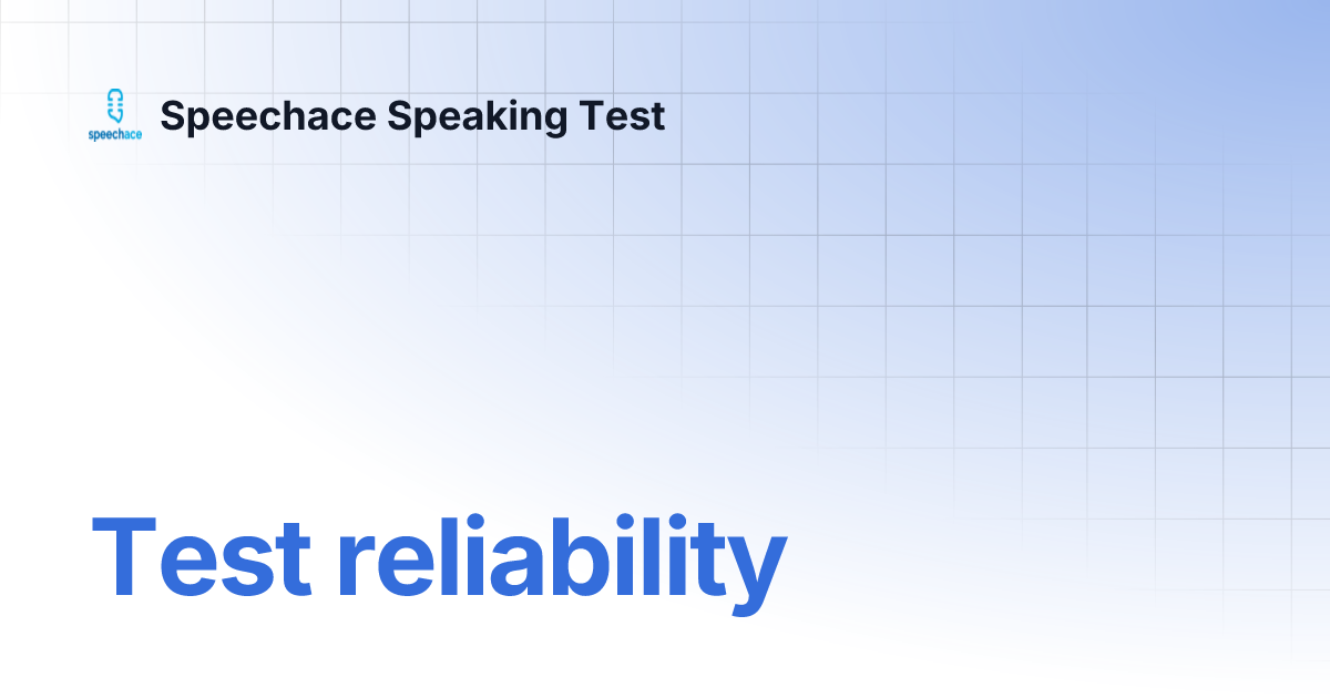 Test reliability | Speechace Speaking Test