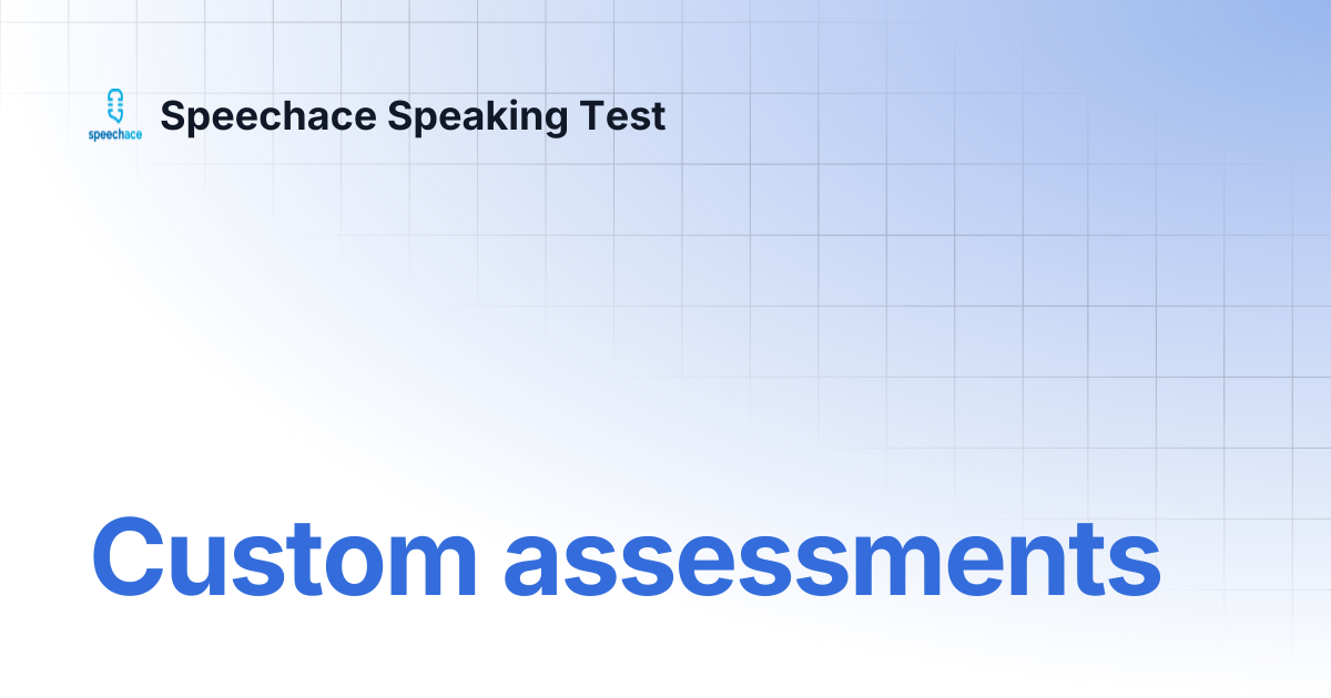 Create new custom assessments | Speechace Speaking Test