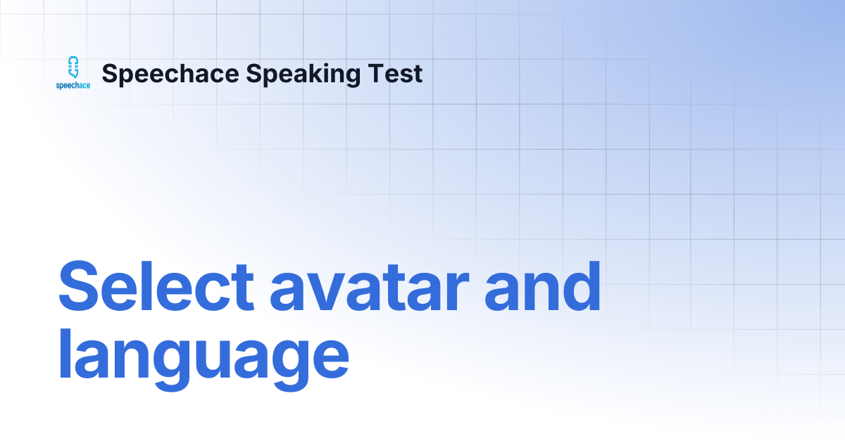 Select avatar and language | Speechace Speaking Test