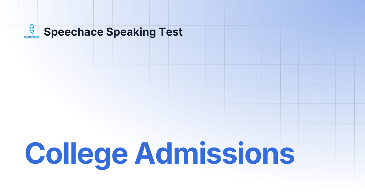 College Admissions | Speechace Speaking Test